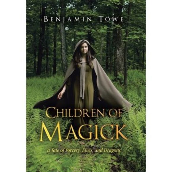 Benjamin Towe | Other | Children Of Magick A Tale Of Sorcery Elves And ...